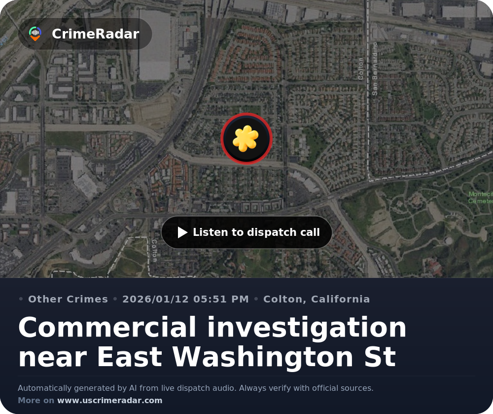 Commercial investigation near East Washington St, Colton CA | CrimeRadar