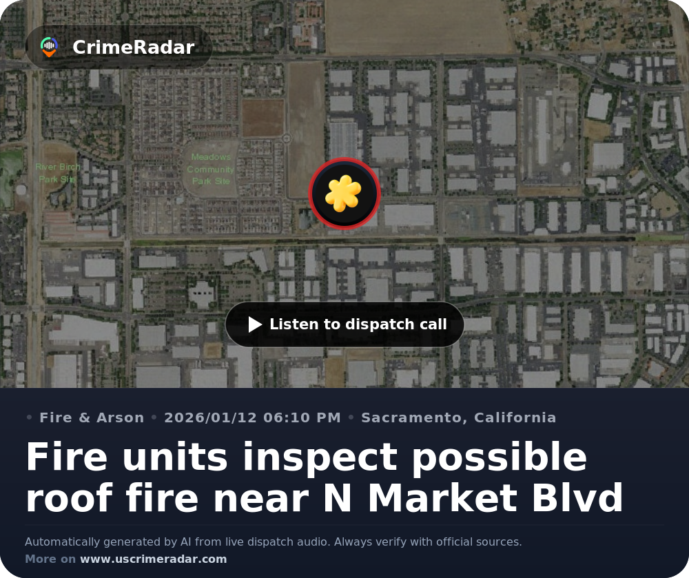 Fire units inspect possible roof fire near N Market Blvd, Sacramento ...