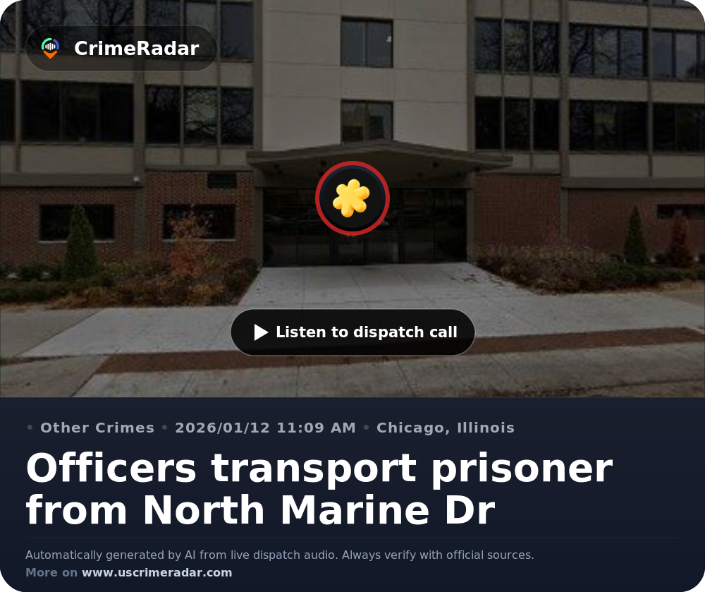 Officers transport prisoner from North Marine Dr, Chicago IL | CrimeRadar