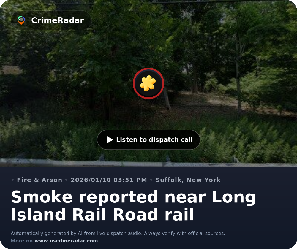 Smoke reported near Long Island Rail Road rail, Suffolk County NY ...