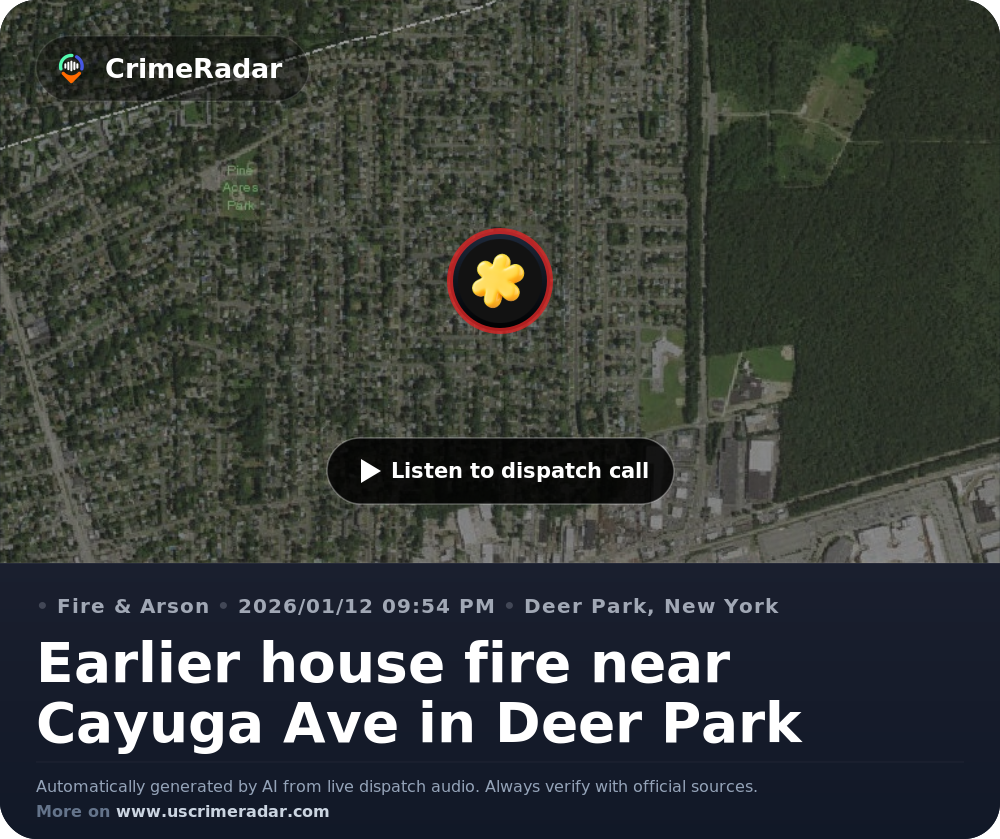 Earlier house fire near Cayuga Ave in Deer Park, Deer Park NY | CrimeRadar