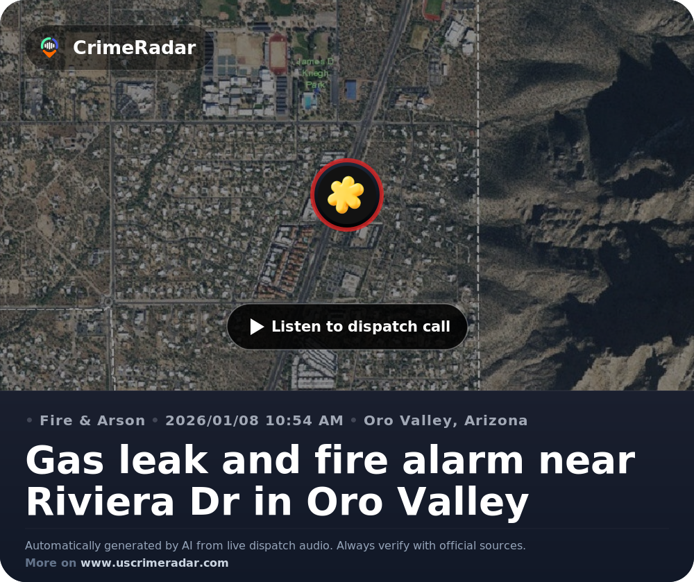Gas leak and fire alarm near Riviera Dr in Oro Valley, Oro Valley AZ ...