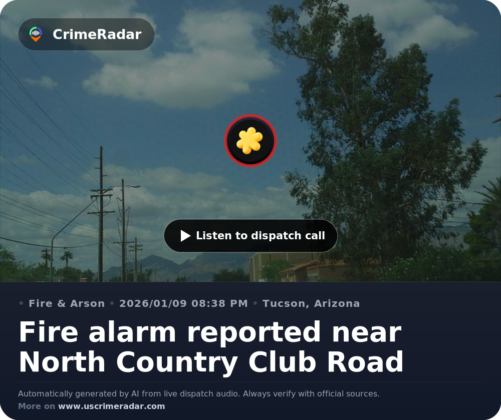 Fire alarm reported near North Country Club Road, Tucson AZ | CrimeRadar