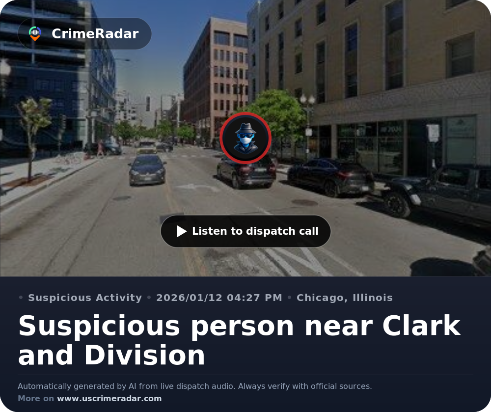 Suspicious person near Clark and Division, Chicago IL | CrimeRadar
