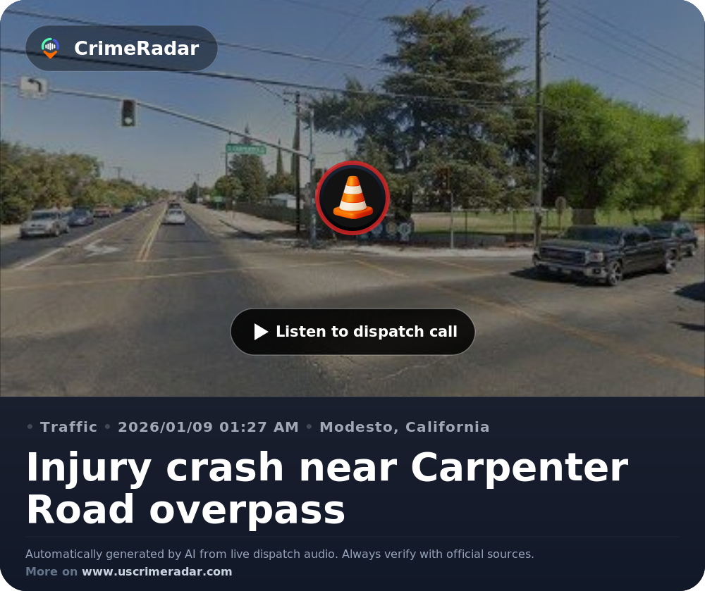 Injury crash near Carpenter Road overpass, Modesto CA | CrimeRadar