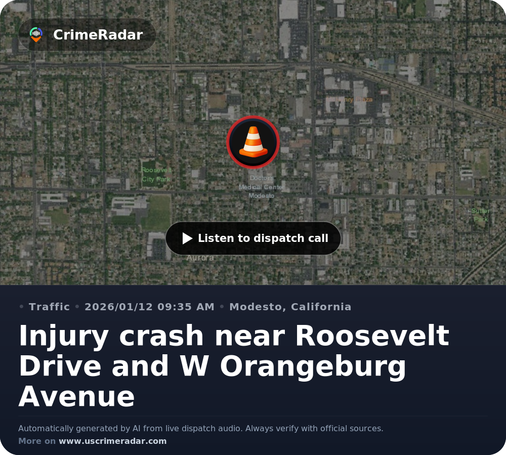 Injury crash near Roosevelt Drive and W Orangeburg Avenue, Modesto CA ...