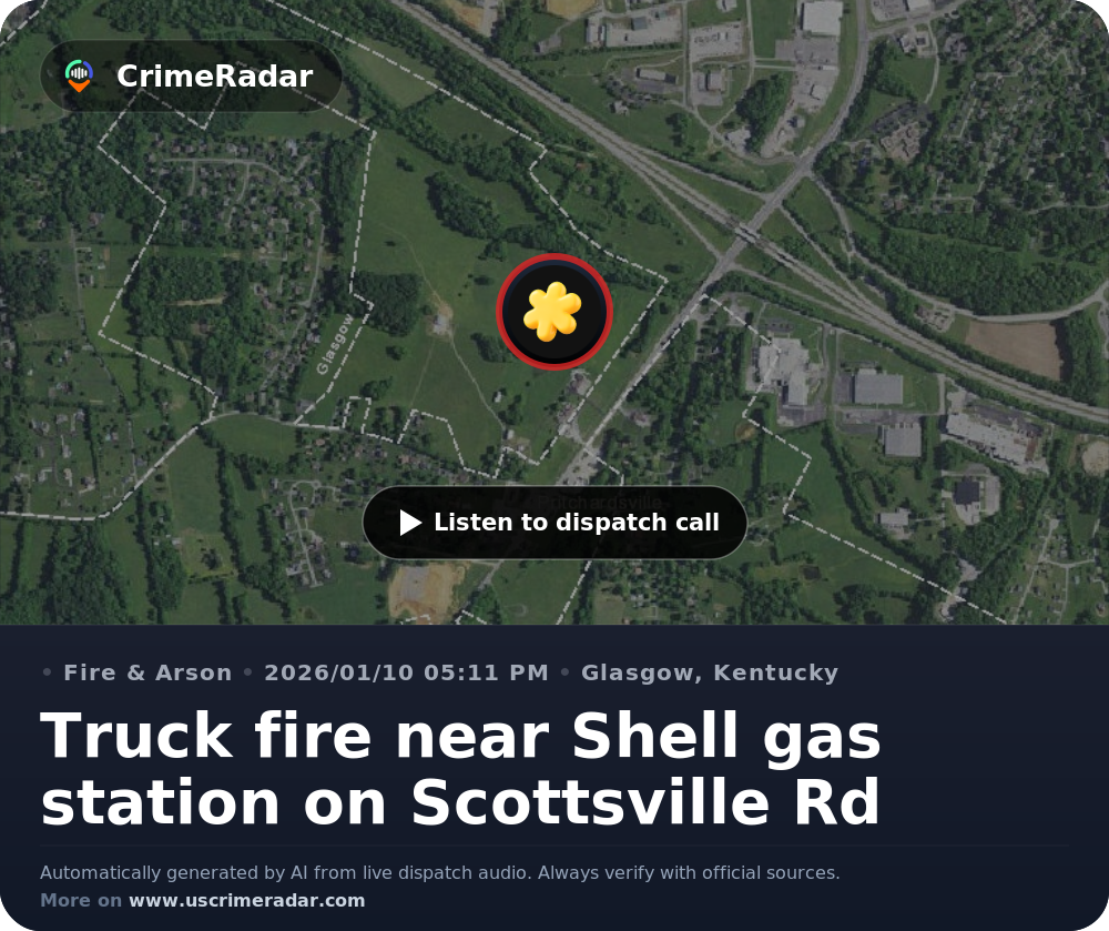 Truck fire near Shell gas station on Scottsville Rd, Glasgow KY ...