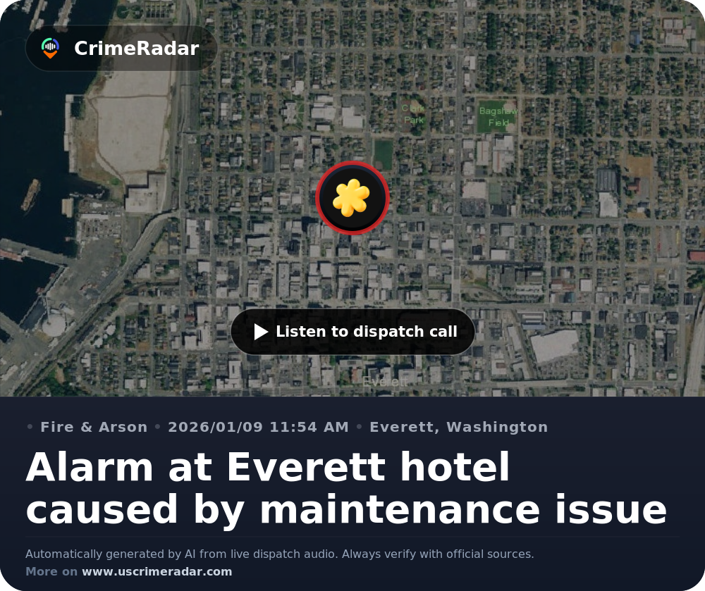 Alarm at Everett hotel caused by maintenance issue, Everett WA | CrimeRadar