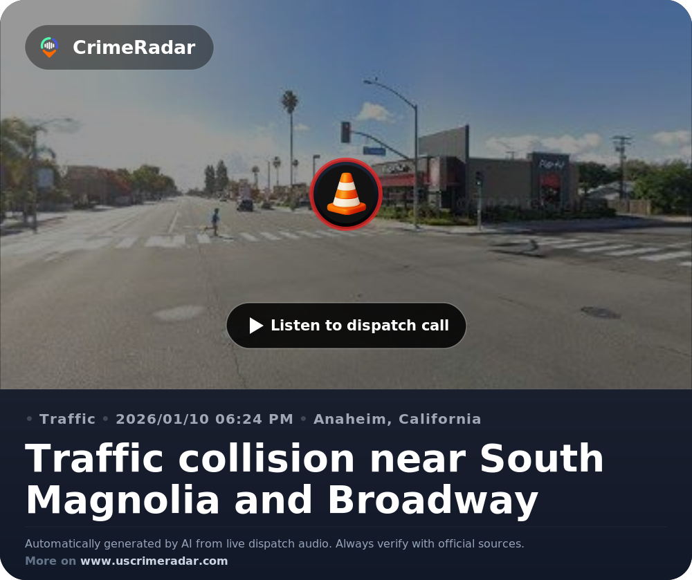 Traffic collision near South Magnolia and Broadway, Anaheim CA | CrimeRadar