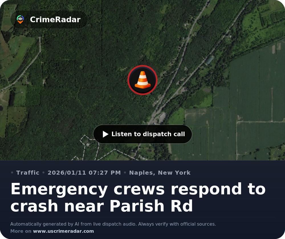 Emergency crews respond to crash near Parish Rd, Naples NY | CrimeRadar