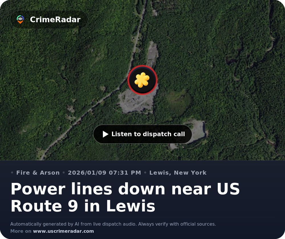 Power lines down near US Route 9 in Lewis, Lewis NY | CrimeRadar