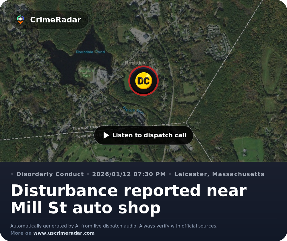 Disturbance reported near Mill St auto shop, Leicester MA | CrimeRadar
