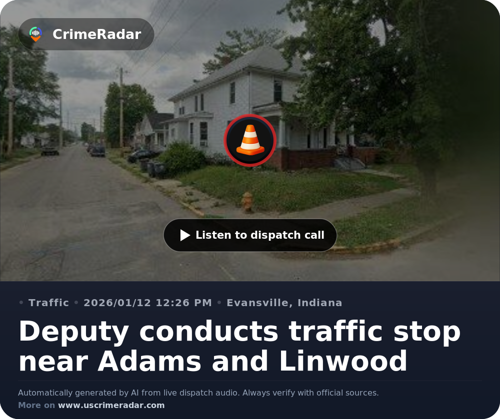 Deputy conducts traffic stop near Adams and Linwood, Evansville IN ...