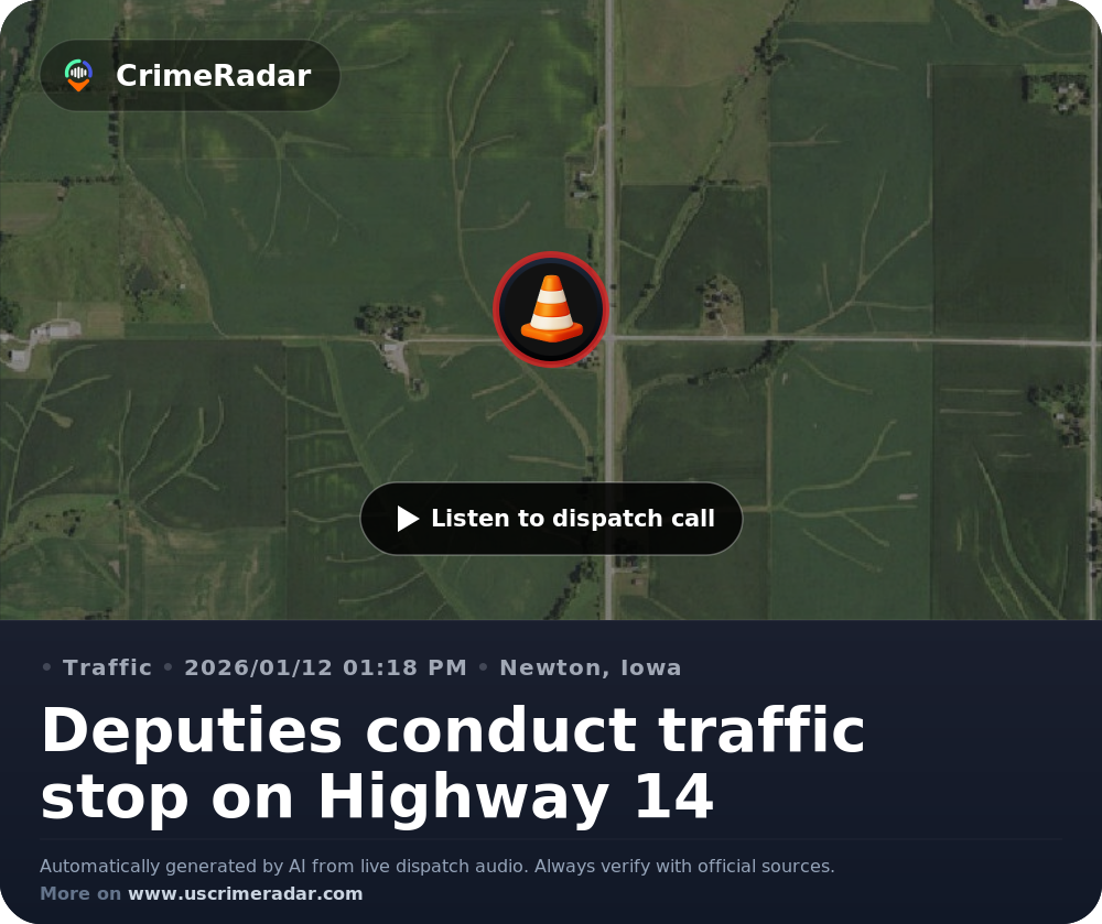 Deputies conduct traffic stop on Highway 14, Newton IA | CrimeRadar