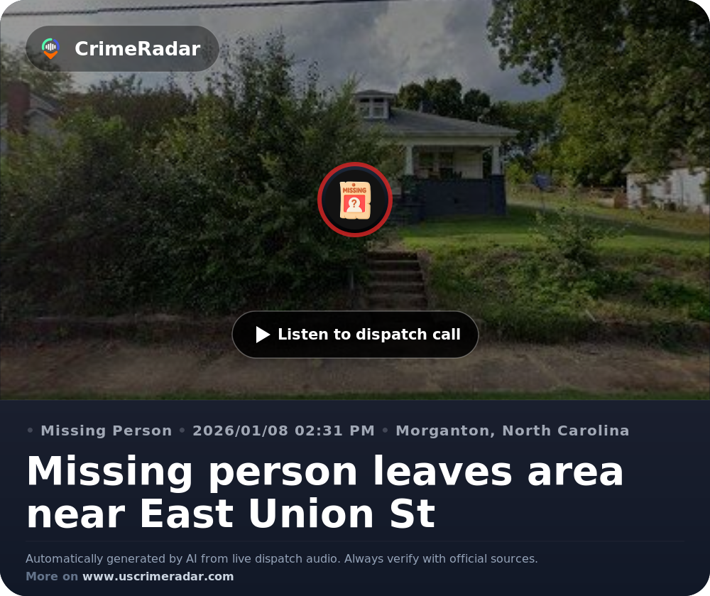 Missing person leaves area near East Union St, Morganton NC | CrimeRadar