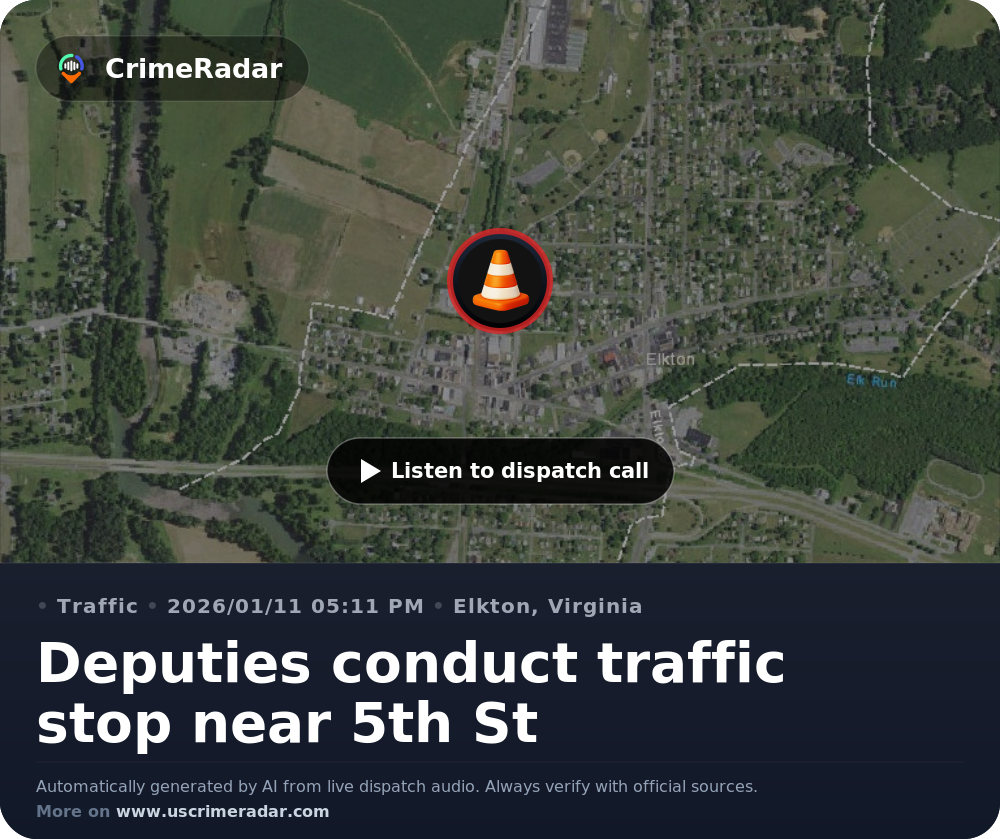 Deputies conduct traffic stop near 5th St, Elkton VA | CrimeRadar