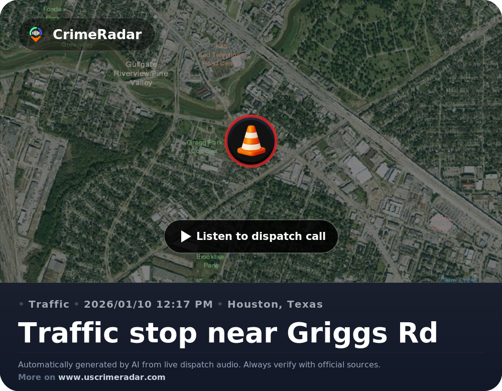 Traffic stop near Griggs Rd, Houston TX | CrimeRadar