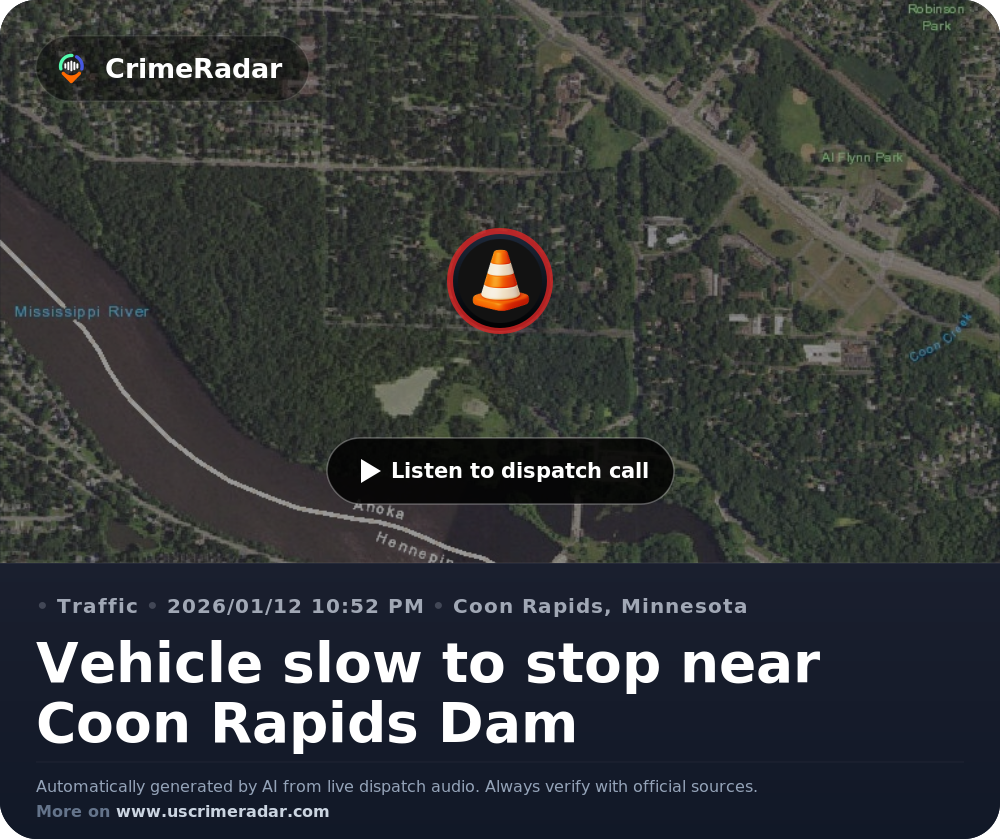 Vehicle slow to stop near Coon Rapids Dam, Coon Rapids MN | CrimeRadar