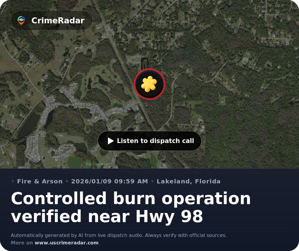 Controlled burn operation verified near Hwy 98, Lakeland FL | CrimeRadar