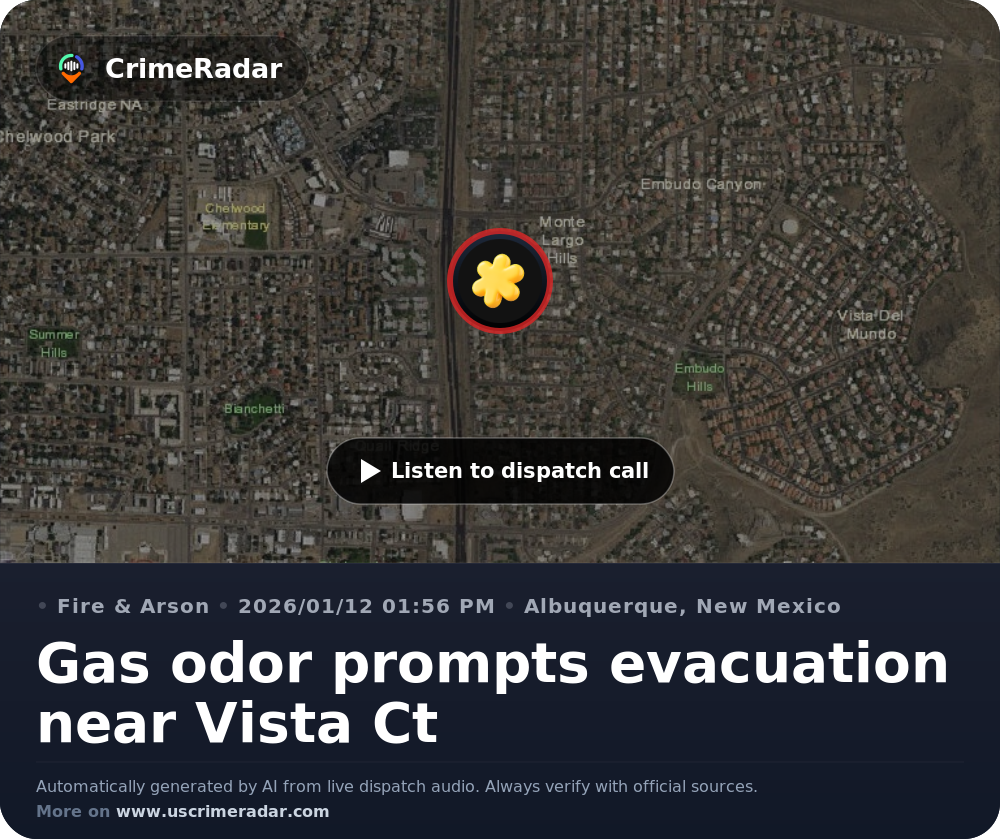 Gas odor prompts evacuation near Vista Ct, Albuquerque NM | CrimeRadar