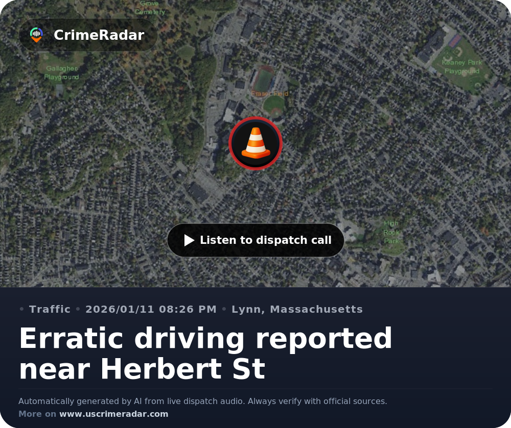 Erratic driving reported near Herbert St, Lynn MA | CrimeRadar