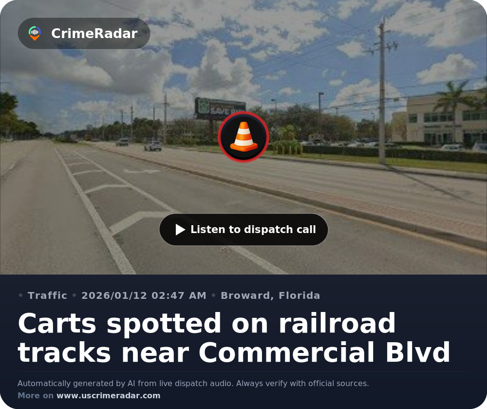 Carts spotted on railroad tracks near Commercial Blvd, Broward County ...