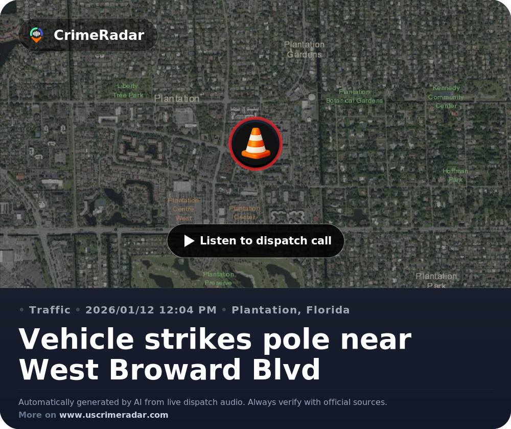 Vehicle strikes pole near West Broward Blvd, Plantation FL | CrimeRadar