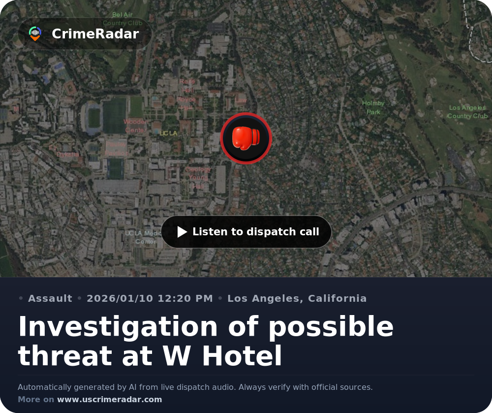 Investigation of possible threat at W Hotel, Los Angeles CA | CrimeRadar