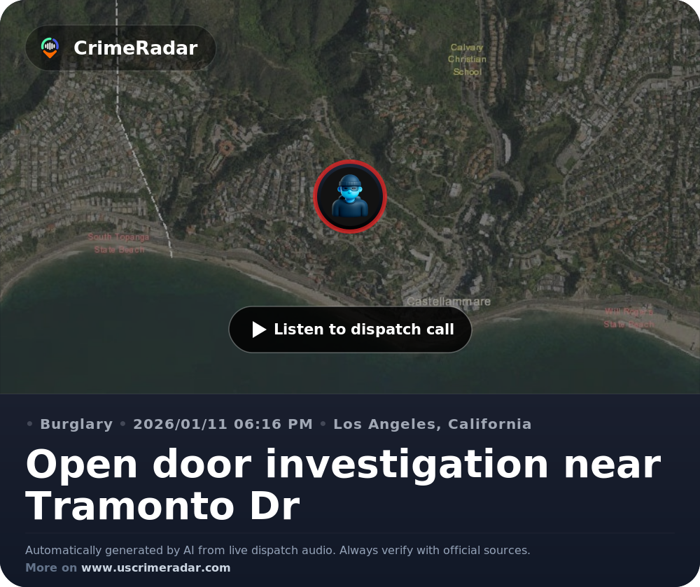 Open door investigation near Tramonto Dr, Los Angeles CA | CrimeRadar