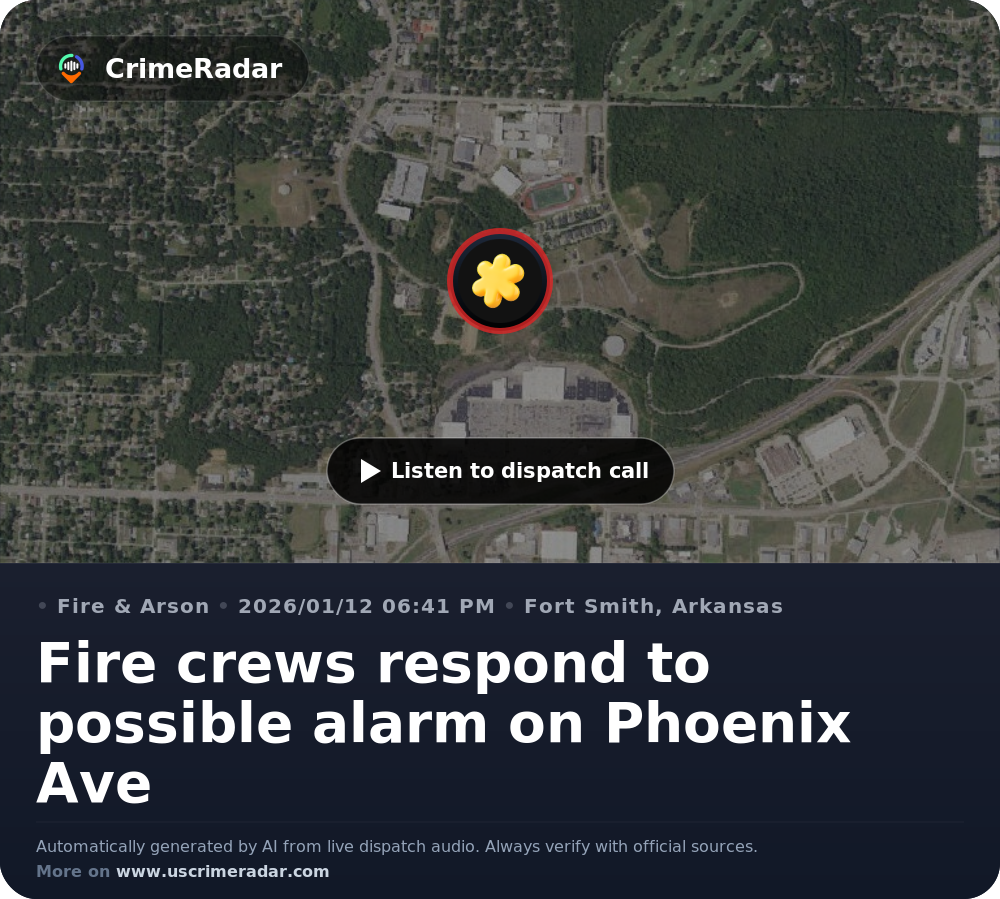 Fire crews respond to possible alarm on Phoenix Ave, Fort Smith AR ...