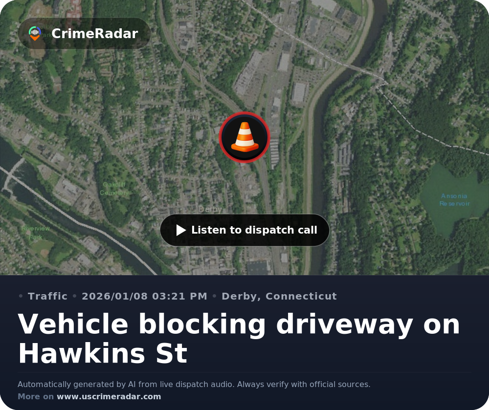 Vehicle blocking driveway on Hawkins St, Derby CT | CrimeRadar