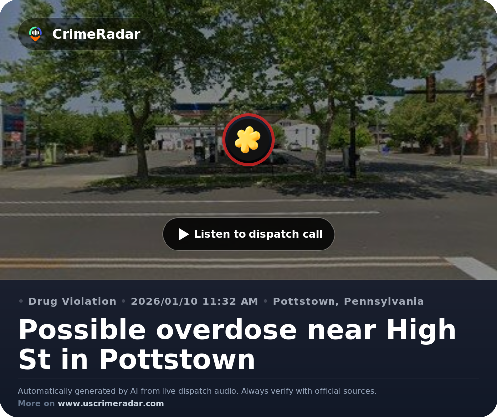 Possible overdose near High St in Pottstown, Pottstown PA | CrimeRadar