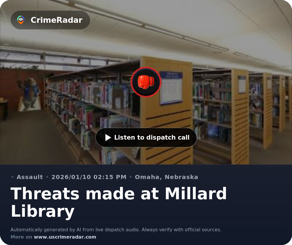 Threats made at Millard Library, Omaha NE | CrimeRadar