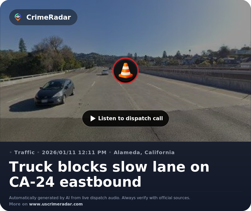 Truck blocks slow lane on CA-24 eastbound, Alameda County CA | CrimeRadar
