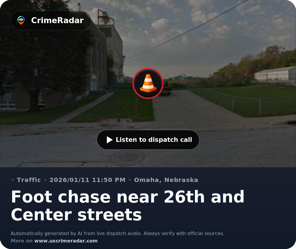 Foot chase near 26th and Center streets, Omaha NE | CrimeRadar