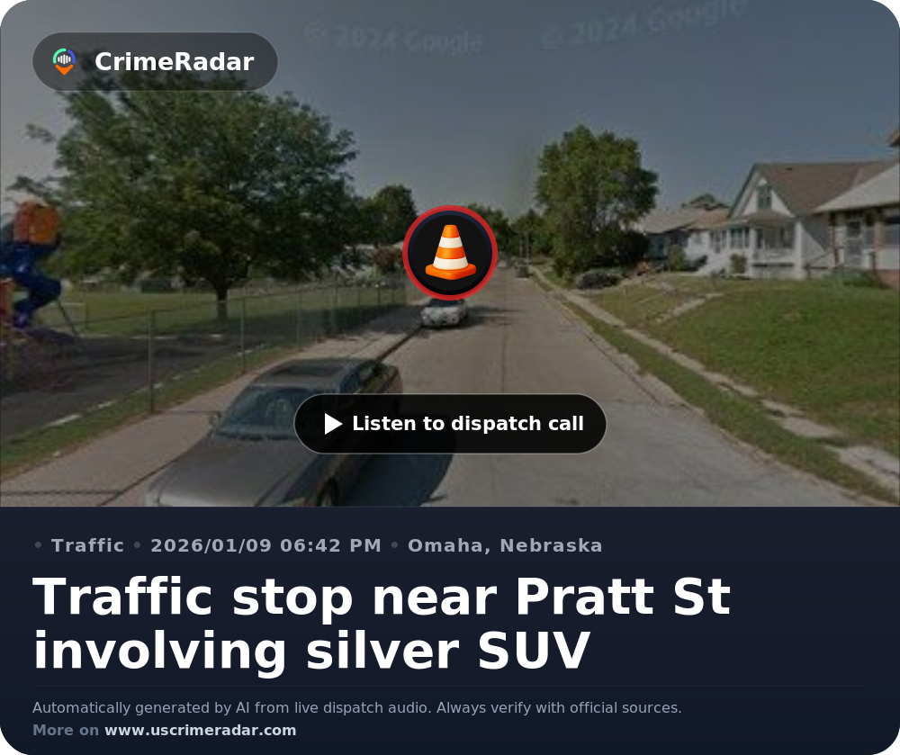 Traffic stop near Pratt St involving silver SUV, Omaha NE | CrimeRadar