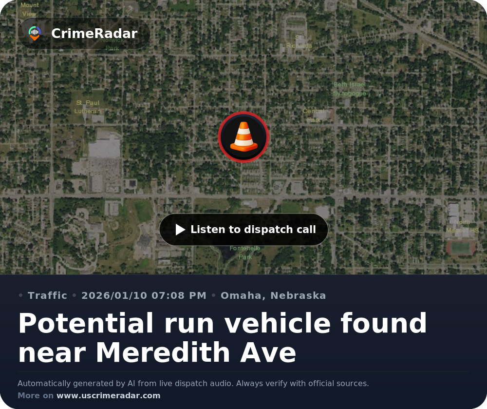 Potential run vehicle found near Meredith Ave, Omaha NE | CrimeRadar