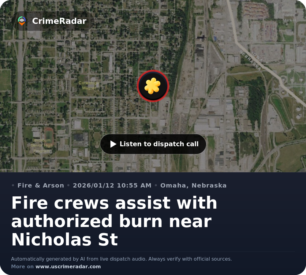 Fire crews assist with authorized burn near Nicholas St, Omaha NE ...