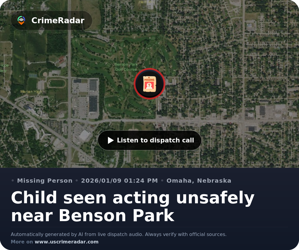 Child seen acting unsafely near Benson Park, Omaha NE | CrimeRadar
