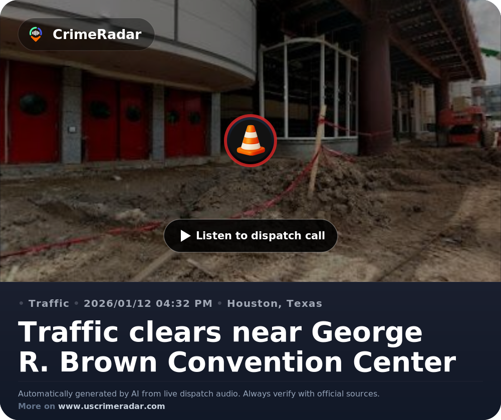 Traffic clears near George R. Brown Convention Center, Houston TX ...
