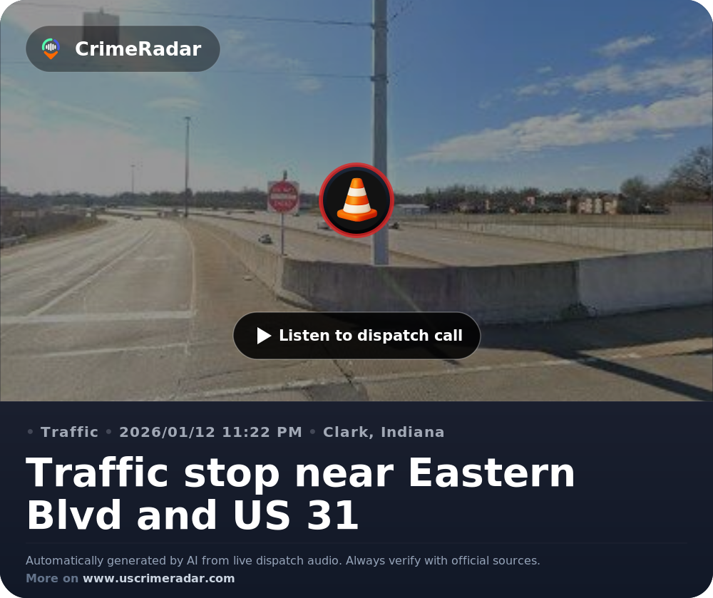 Traffic stop near Eastern Blvd and US 31, Clark County IN | CrimeRadar
