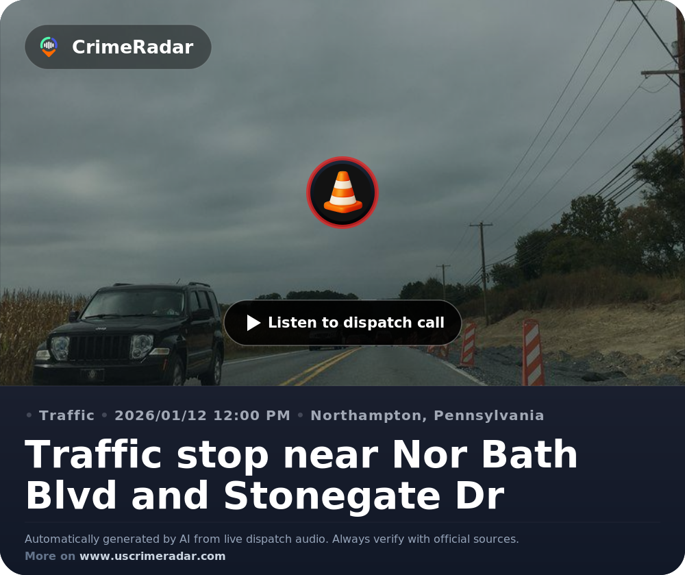 Traffic stop near Nor Bath Blvd and Stonegate Dr, Northampton County PA ...