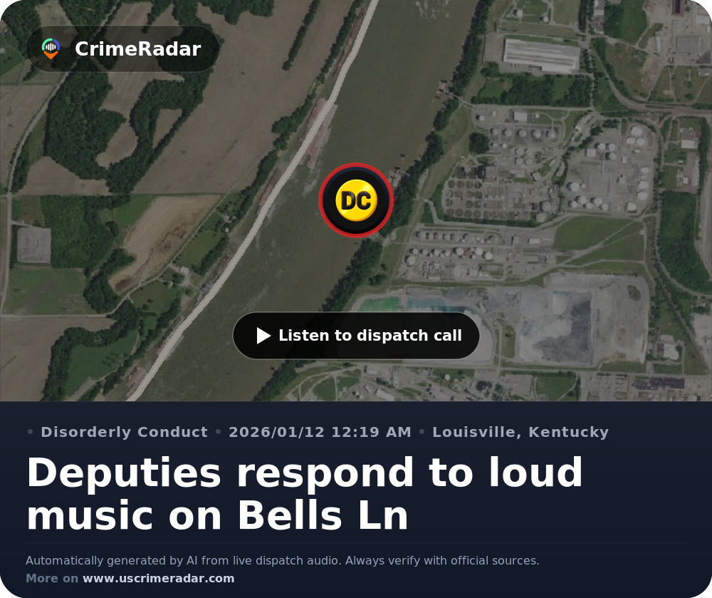 Deputies respond to loud music on Bells Ln, Louisville KY | CrimeRadar