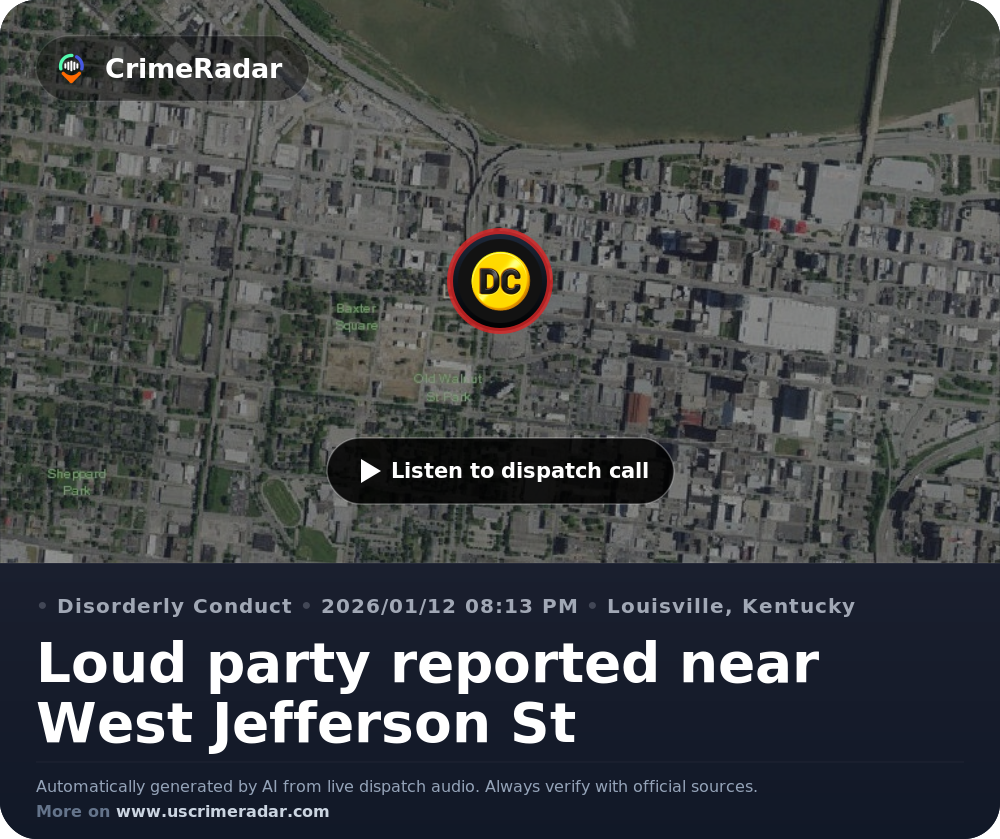 Loud party reported near West Jefferson St, Louisville KY | CrimeRadar