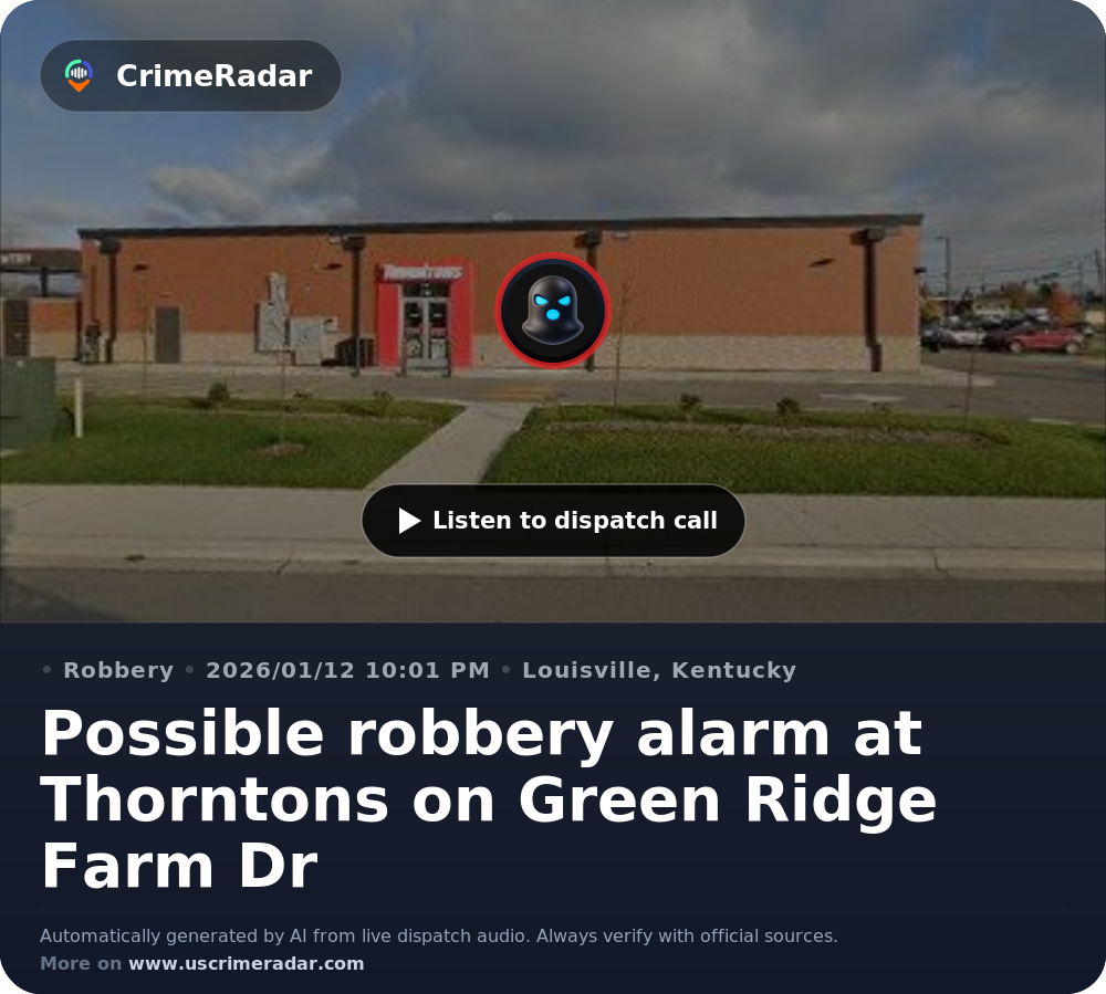 Possible robbery alarm at Thorntons on Green Ridge Farm Dr, Louisville ...
