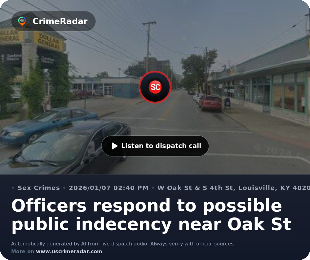 Officers respond to possible public indecency near Oak St, Louisville ...