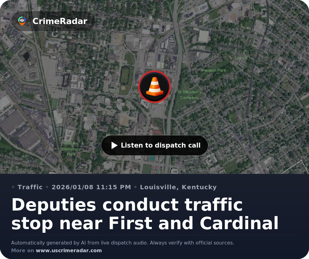 Deputies conduct traffic stop near First and Cardinal, Louisville KY ...