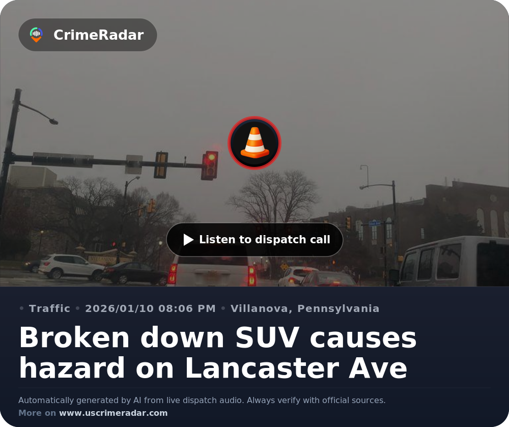Broken down SUV causes hazard on Lancaster Ave, Villanova PA | CrimeRadar