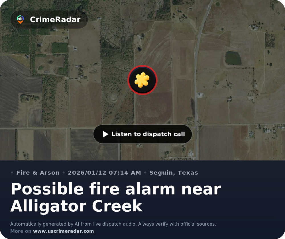 Possible fire alarm near Alligator Creek, Seguin TX | CrimeRadar