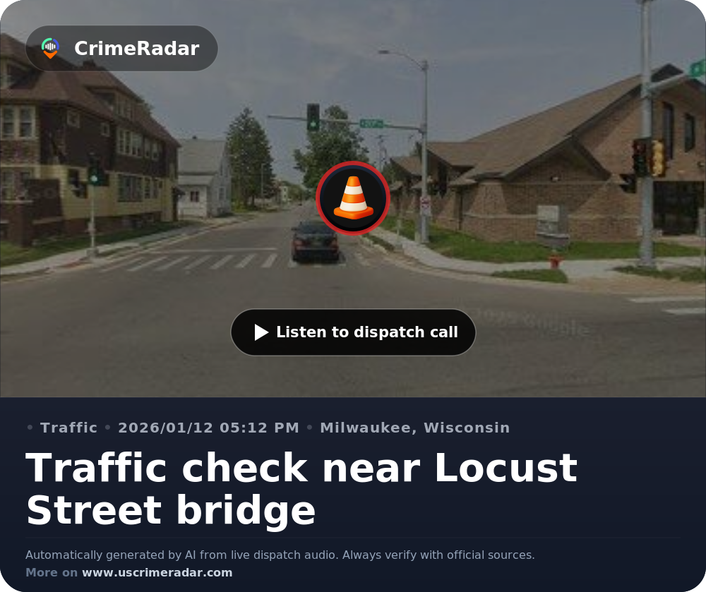 Traffic check near Locust Street bridge, Milwaukee WI | CrimeRadar